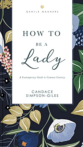 How to Be a Lady Revised and Expanded: A Contemporary Guide to Common ...