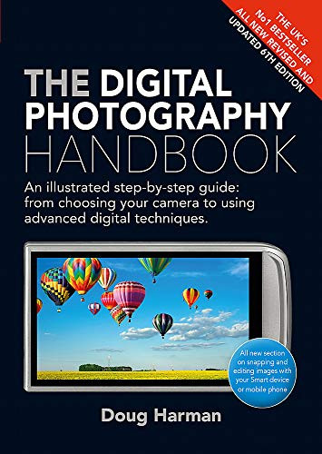 The Digital Photography Handbook: An Illustrated Step-by-Step Guide ...