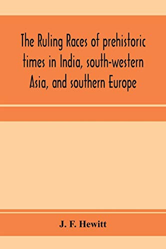 The ruling races of prehistoric times in India, south-western Asia, and ...