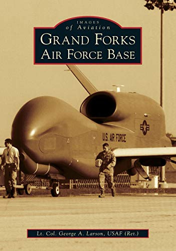 Grand Forks Air Force Base (Images of Aviation) - Lt. Col. George A ...