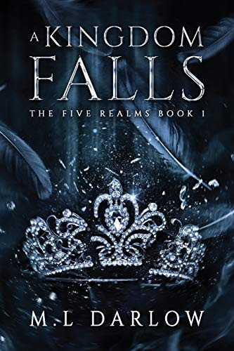 A Kingdom Falls: The Five Realm Chronicles (1) - M L Darlow ...