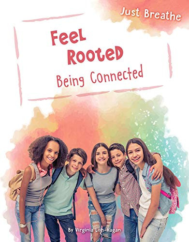 Feel Rooted: Being Connected (Just Breathe) - Virginia Loh-Hagan ...