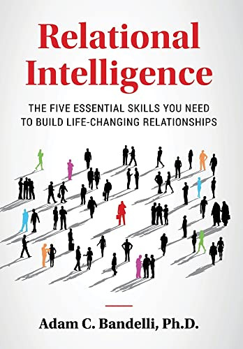 Relational Intelligence; The Five Essential Skills You Need To Build ...