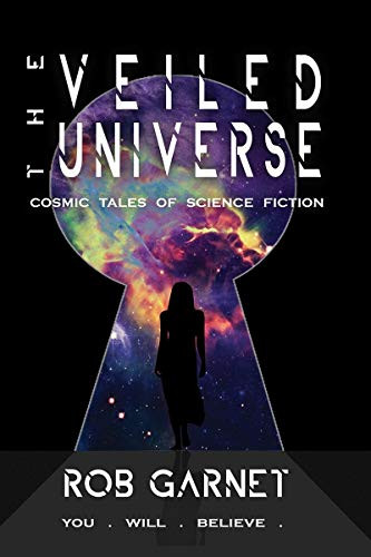 The Veiled Universe: Cosmic Tales of Science Fiction - Rob Garnet ...