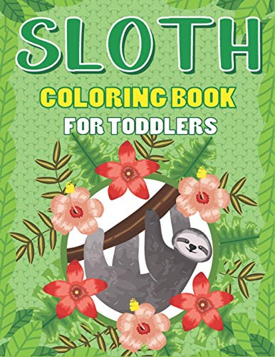 SLOTH COLORING BOOK FOR TODDLERS: A Fantastic Collection of Easy, Fun ...