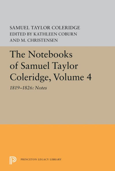 The Notebooks Of Samuel Taylor Coleridge, Volume 4: 1819-1826: Notes ...