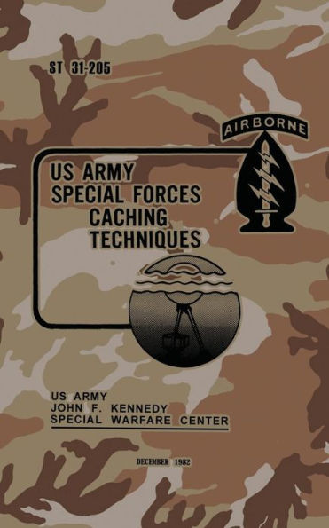 St 31-205 Special Forces Caching Techniques: December 1982 - Us Army ...