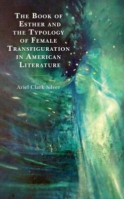 The Book Of Esther And The Typology Of Female Transfiguration In ...