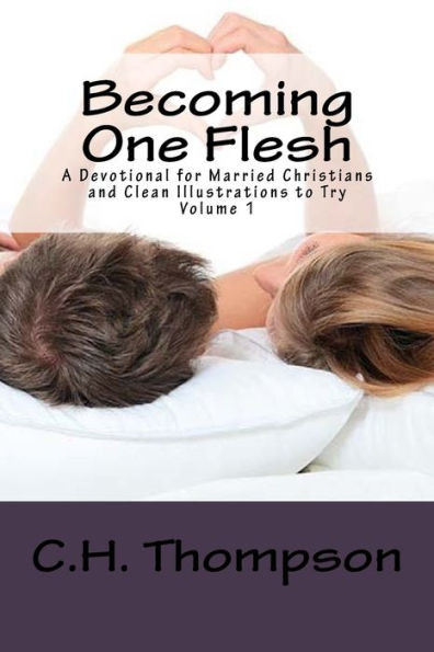 Becoming One Flesh: A Devotional Married Christians And Clean ...