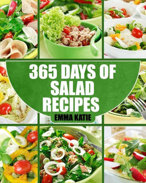 Salads: 365 Days Of Salad Recipes (Salads, Salads Recipes, Salads To Go ...