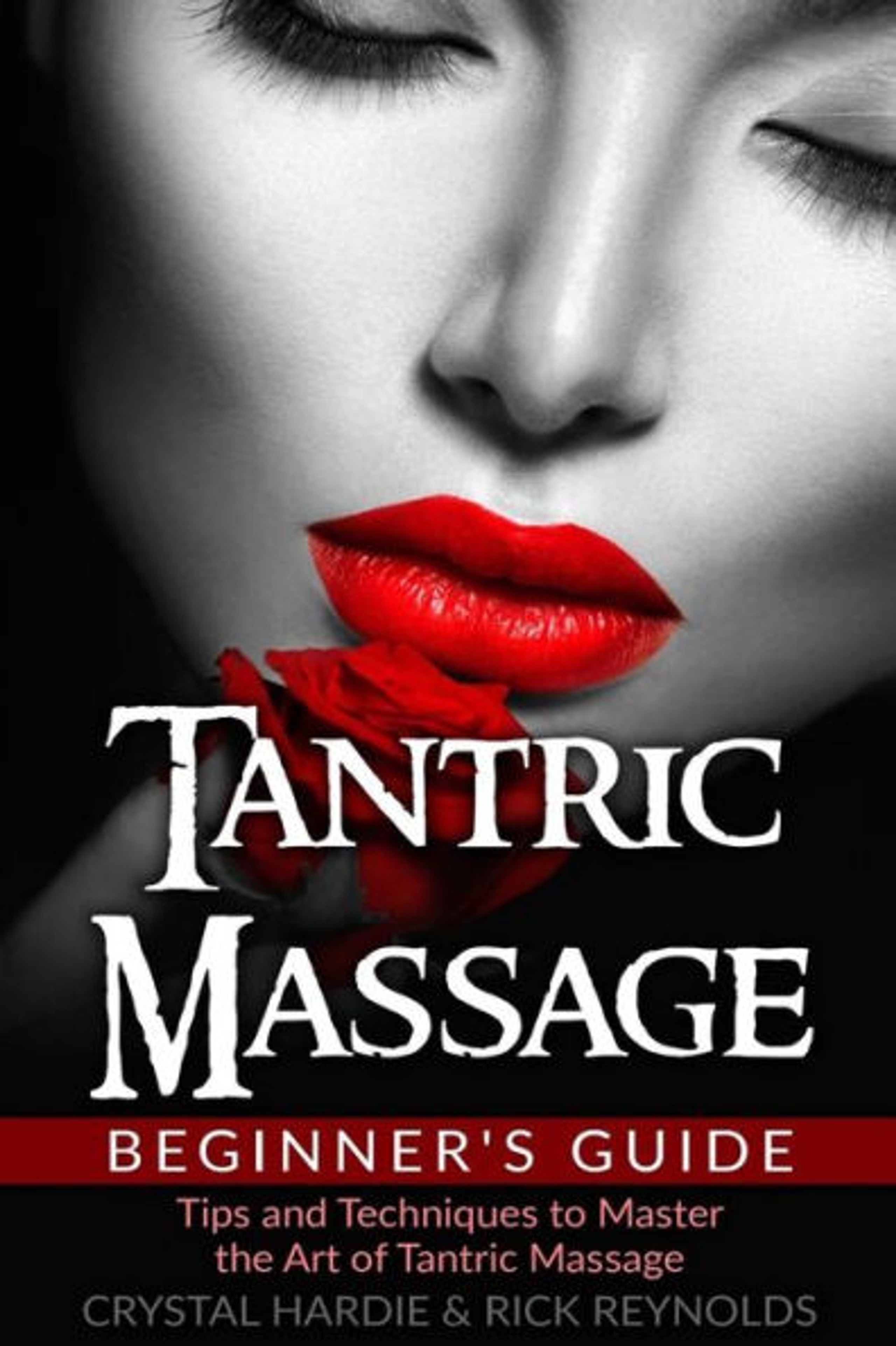 Tantric Massage Beginner'S Guide: Tips And Techniques To Master The Art Of Tantric Massage ...