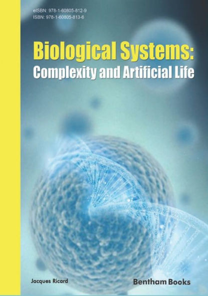 Biological Systems: Complexity And Artificial Life - Jacques Ricard ...