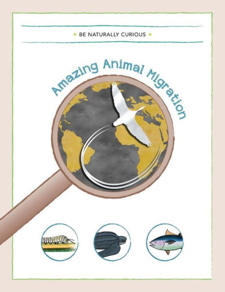 Amazing Animal Migrations - Be Naturally Curious - 9781942403128 ...