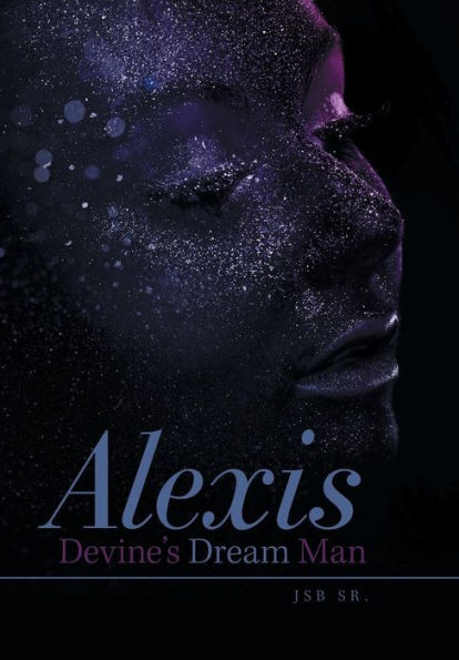 Alexis Devine'S Dream Man - Jsb Sr., Sr. Jsb - 9781984522597 ...