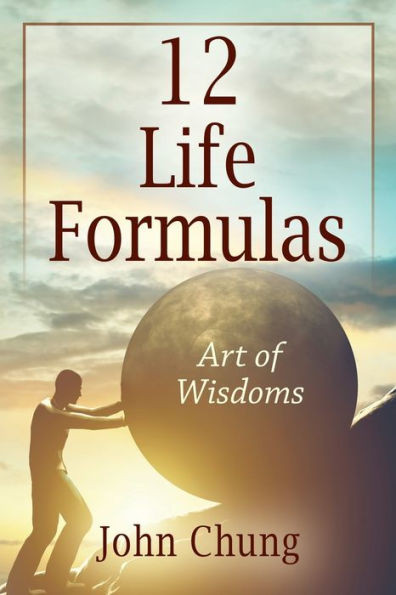12 Life Formulas: Art of Wisdoms - John Chung - 9781977215529 ...
