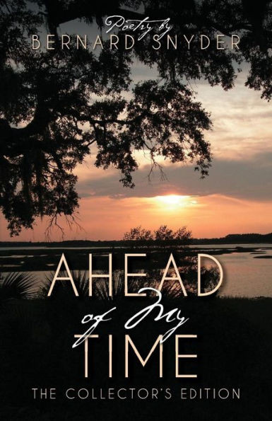 Ahead of My Time: The Collectors Edition - Bernard Snyder ...