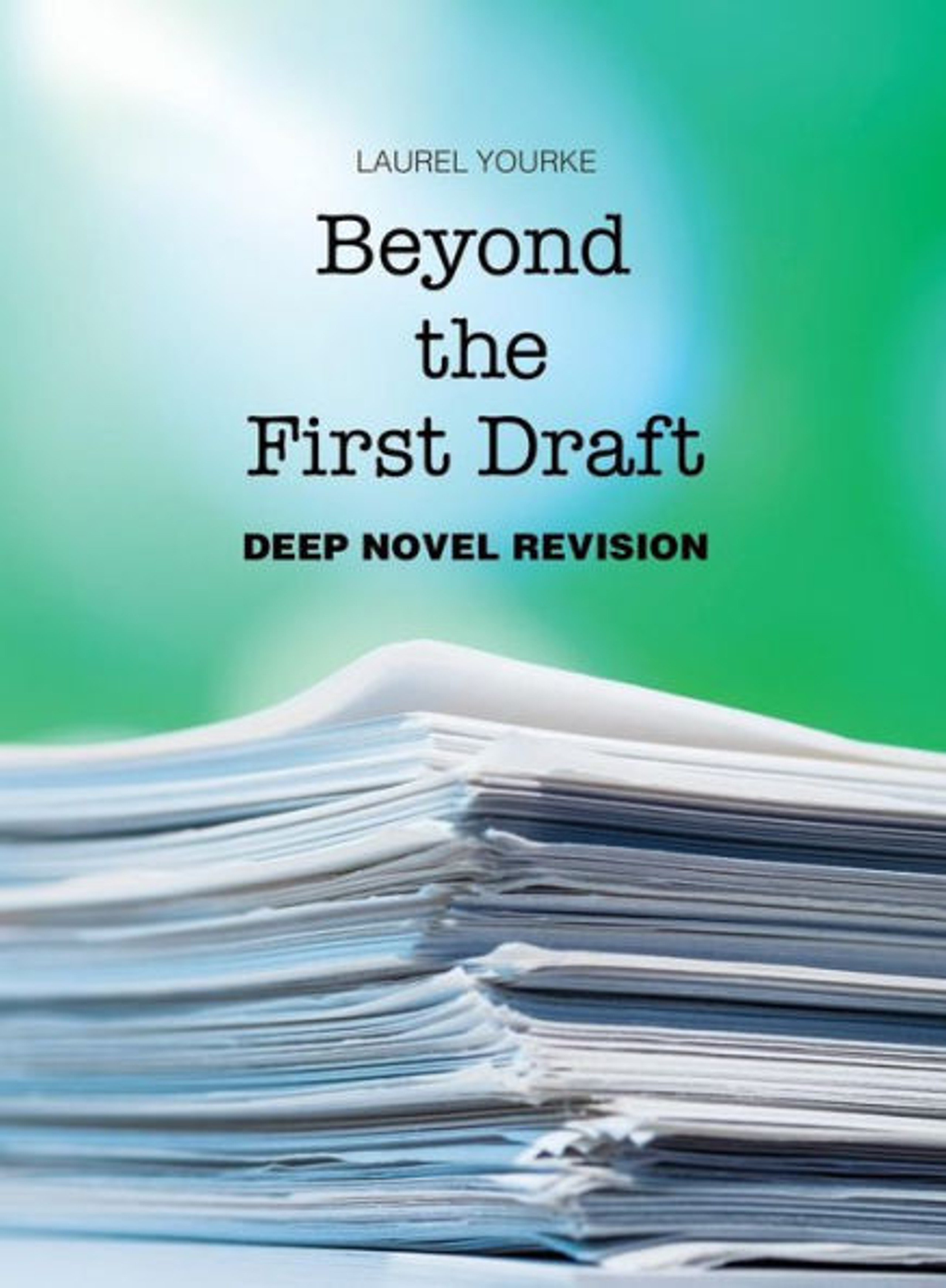 Beyond the First Draft: Deep Novel Revision - Laurel Yourke - 9781942545989- LibroWorld.com
