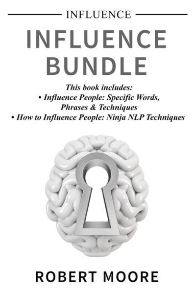 Influence: Influence Bundle - This book includes: Influence People, How ...