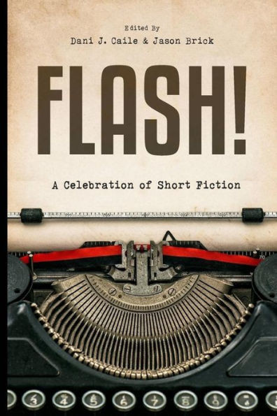 Flash!: 100 Stories by 100 Authors (Flash Fiction Anthologies) - Jason ...