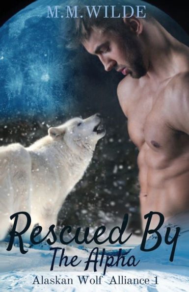 Rescued By The Alpha : M/M Shifter Mpreg Romance - M. M. Wilde, Barham ...