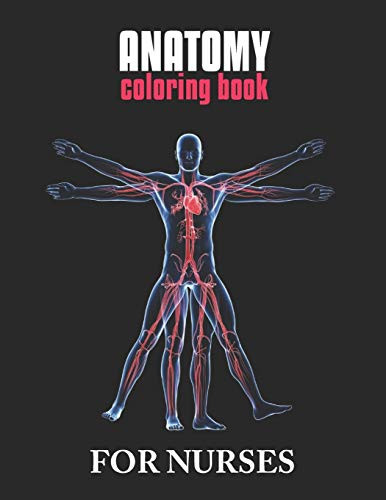 Anatomy Coloring Book For Nurses: The Ultimate Anatomy Study Guide, An ...