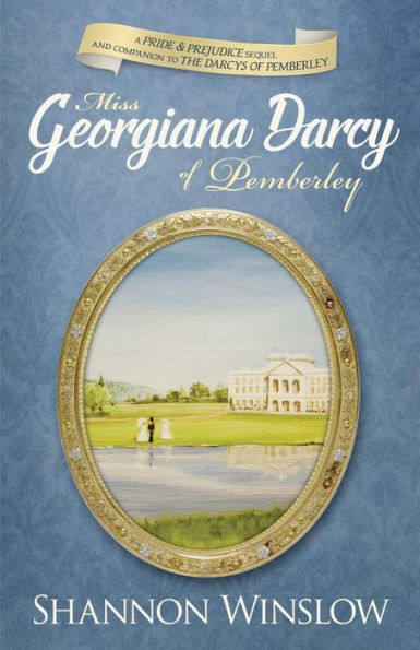 Miss Georgiana Darcy Of Pemberley: A Pride & Prejudice Sequel And ...