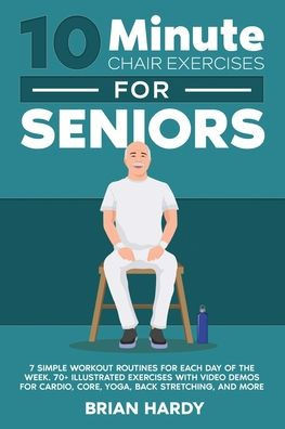 10-Minute Chair Exercises For Seniors; 7 Simple Workout Routines For ...
