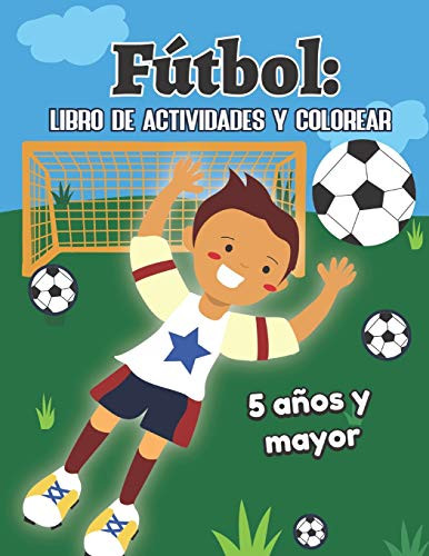 Fútbol: libro de actividades y colorear 5 años y mayor: Soccer en ...