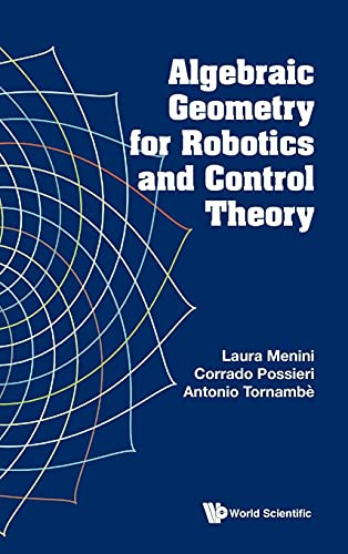 Algebraic Geometry For Robotics And Control Theory - Laura Menini ...