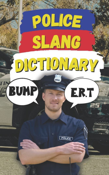 Police Slang Dictionary: A Comprehensive Guide to Law Enforcement Lingo ...