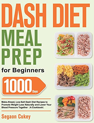 Dash Diet Meal Prep For Beginners: 1000-Day Make-Ahead, Low-Salt Dash ...