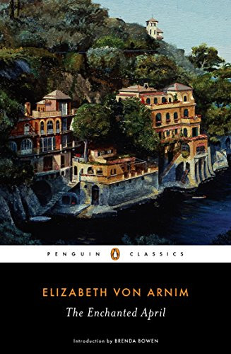 The Enchanted April (Penguin Classics) - Elizabeth Von Arnim ...