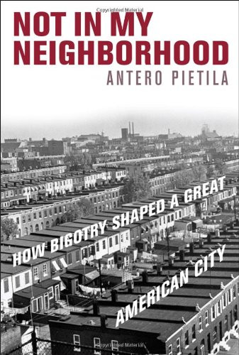 Not In My Neighborhood: How Bigotry Shaped A Great American City ...