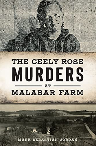 The Ceely Rose Murders At Malabar Farm (True Crime) - Mark Sebastian ...