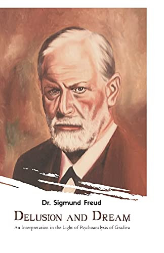 Delusion And Dream: An Interpretation In The Light Of Psychoanalysis Of ...