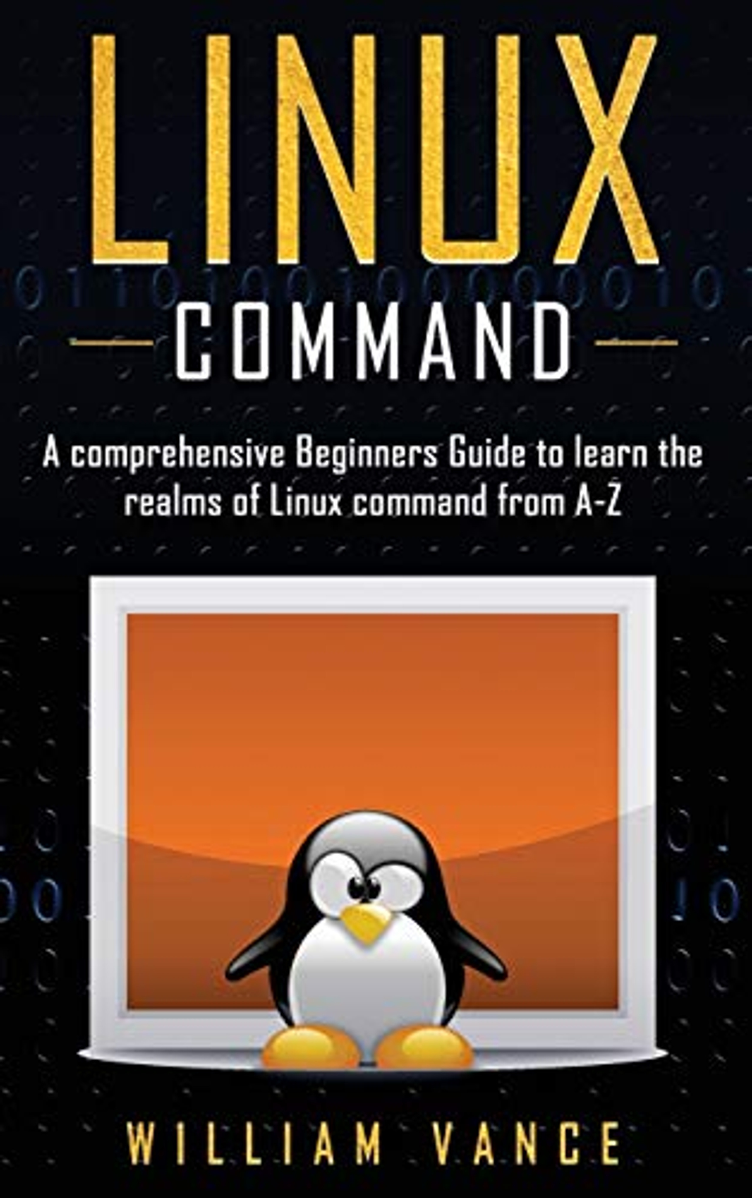 Linux Command : A Comprehensive Beginners Guide to Learn the Realms of ...