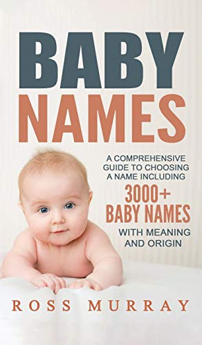 Baby Names : A Comprehensive Guide to Choosing a Name Including 3000 ...
