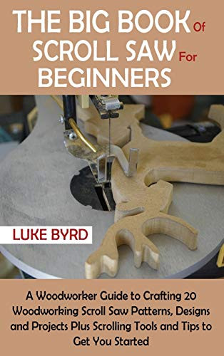 The Big Book of Scroll Saw for Beginners : A Woodworker Guide to ...