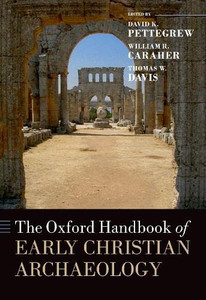 The Oxford Handbook of Early Christian Archaeology (Oxford Handbooks) - David K. Pettegrew ...