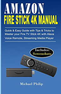 Fire Stick: A Step by Step Guide and Quick Tips for Getting the Most ...