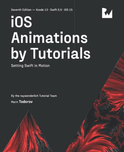 iOS Animations by Tutorials (Sixth Edition): Setting Swift in Motion - raywenderlich Tutorial ...