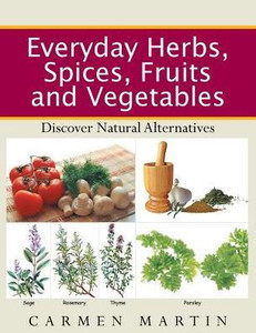 Spice Apothecary: Blending and Using Common Spices for Everyday Health ...