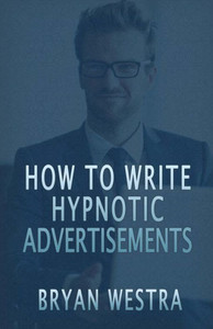 Hypnotic Writing: How to Seduce and Persuade Customers with Only Your ...