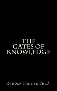 The Gates Of Knowledge: With An Additional Chapter Entitled Philosophy ...