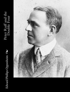 Peter Ruff And The Double-Four - E. Phillips Oppenheim - 9781537373874 ...