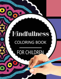 Mindfulness Coloring Book For Children: The Best Collection Of Mandala ...