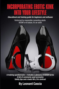Kink 101: Educational And Learning Guide For Beginners And Enthusiasts. - Leonard Cascia ...
