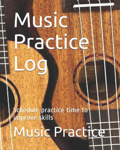 Music Practice Log: Schedule Practice To Improve Skills - Music ...
