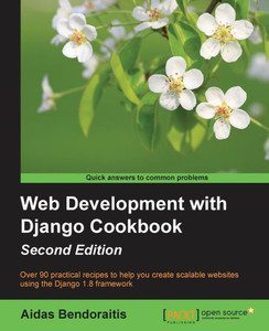 Django 3 Web Development Cookbook : Fourth Edition - Aidas Bendoraitis, Jake Kronika ...