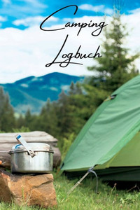 Camping Logbuch: Reisetagebuch für Reisen im Camper, Wohnmobil oder ...